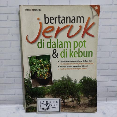 Jual Buku Bertanam Jeruk Di Dalam Pot & Di Kebun (Agromedia) Original - Jakarta Selatan - Saurus ...
