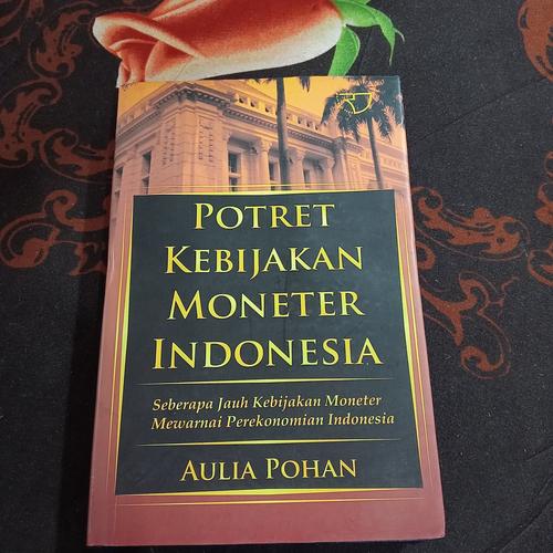 Jual BUKU POTRET KEBIJAKAN MONETER INDONESIA. by. Aulia Pohan - Jakarta ...