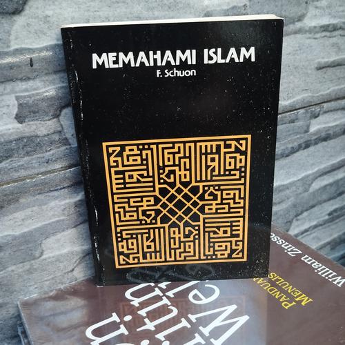 Jual Buku Memahami Islam Lengkap Dari Pengetahuan Dasar by F Schuon ...