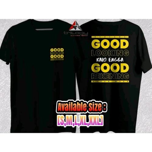 Jual KAOS SABLON KATA-KATA PERCUMA GOOD LOOKING KALAU ENGGAK GOOD ...