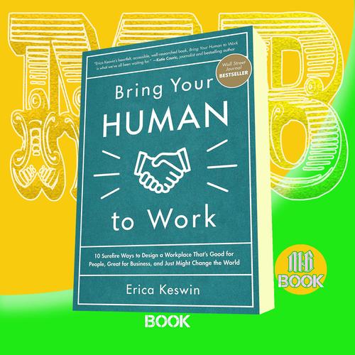 Jual Bring Your Human to Work_ 10 Surefire Ways to Design a Workplace ...