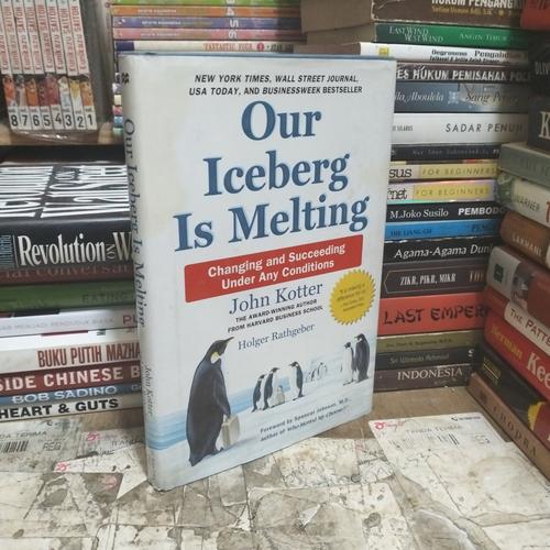 Jual Buku Import OUR ICEBERG IS MELTING by John Kotter - Jakarta Selatan - nakula book store ...
