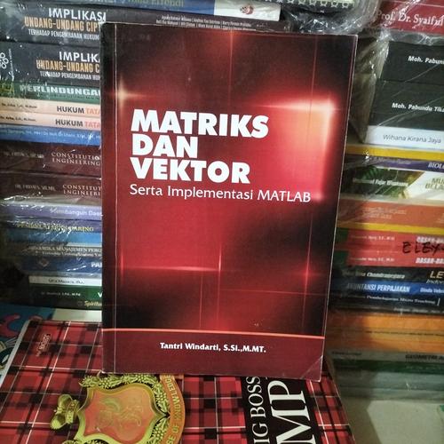 Jual Buku asli Matriks dan Vektor serta implementasi Matlab - Kota ...