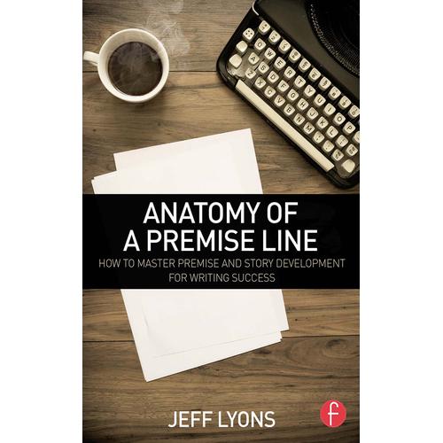 Jual Anatomy of a Premise Line_ How to Master Premise and Story ...