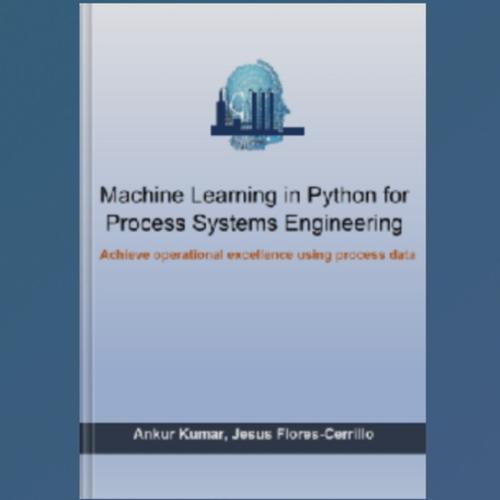 Jual Buku Machine Learning in Python for Process Systems Engineering ...