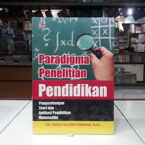 Jual Paradigma Penelitian Pendidikan - Tatag Yuli Eko Siswono, DR., M - Kota Bandung - SABIL ...