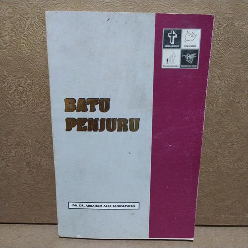 Jual Buku Original BATU PENJURU - PDT DR ABRAHAM ALEX TANUSEPUTRA ...