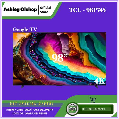Promo TV 98 Inch 4K Google TV 98 TCL 98P745 Smart Google TV TCL 98 Inch ORI Cicil 0% 3x ...