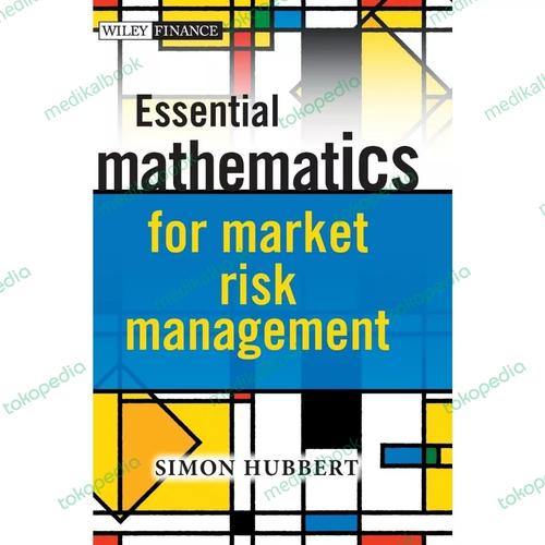 Jual ORIGINAL Essential Mathematics For Market Risk Management 1e ...