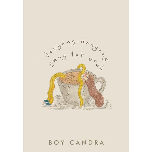 Jual Buku Dongeng-Dongeng Yang Tak Utuh - Boy Candra ORIGINAL ORI ASLI ...