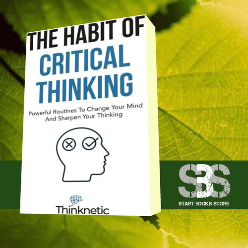Jual The Habit Of Critical Thinking: Powerful Routines To Change Your ...