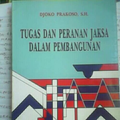 Jual Tugas dan peranan Jaksa dalam pembangunan Djoko Prakoso cet 1984 - Kota Bandung - BUKU ...