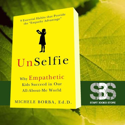 Jual UnSelfie: Why Empathetic Kids Succeed in Our All-About-Me World ...