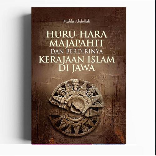 Jual Buku sejarah HURU-HARA MAJAPAHIT DAN BERDIRINYA KERAJAAN ISLAM DI JAWA - Kab. Bantul - Raja ...