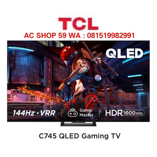 Jual TCL 55C745 QLED 4K UHD Smart Google TV 55 Inch 144Hz VRR C745 ...