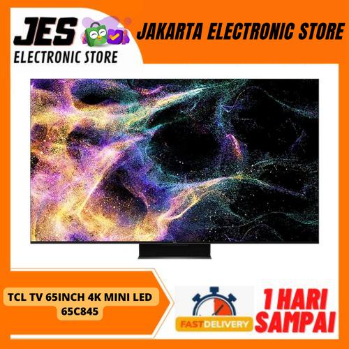 Promo TCL 65C845 TV 65INCH 4K MINI LED FULL ARRAY & GOOGLE TV 144Hz VRR Cicil 0% 3x - Jakarta ...