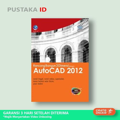 Promo Buku Rancang Bangun 3 dimensi dengan AutoCAD 2012 - Kota Tangerang - Pustaka ID | Tokopedia