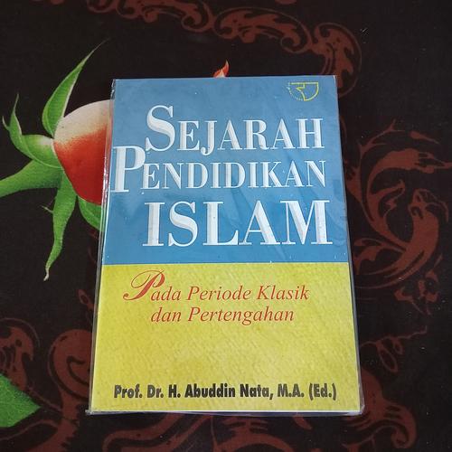 Jual Buku SEJARAH PENDIDIKAN ISLAM. BY. PROF DR.H. ABUDDIN NATA ...