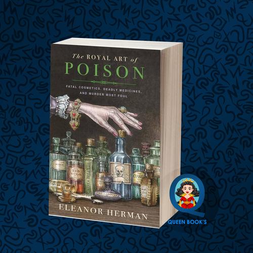 Jual The Royal Art of Poison: Filthy Palaces, Fatal Cosmetics, Deadly ...