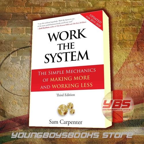 Jual Work the System: The Simple Mechanics of Making More and Working ...