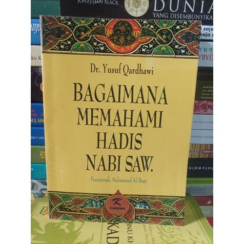 Jual Bagaimana Memahami Hadis Nabi SAW - Yusuf Qardhawi - Kab. Kediri ...