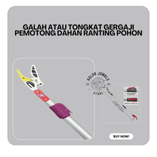 Jual GALAH ATAU TONGKAT GERGAJI PEMOTONG DAHAN RANTING POHON YANG ...