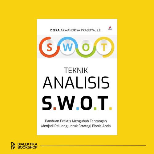 Jual TEKNIK ANALISIS SWOT: Panduan Praktis Mengubah Tantangan Menjadi ...