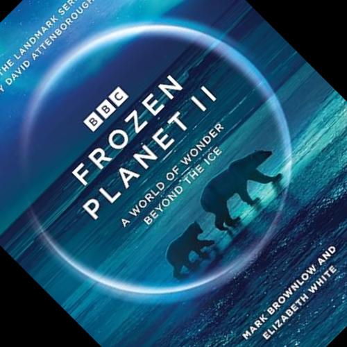 Jual Frozen Planet II: World of Wonder Beyond the Ice – Mark Brownlow ...