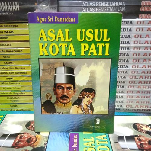 Jual Buku Original ASAL USUL KOTA PATI By Agus Sri Danardana - Jakarta ...
