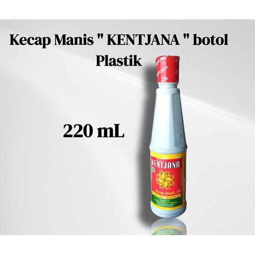 Jual kecap manis kentjana botol plastik 220ml 220 ml kencana asli ...