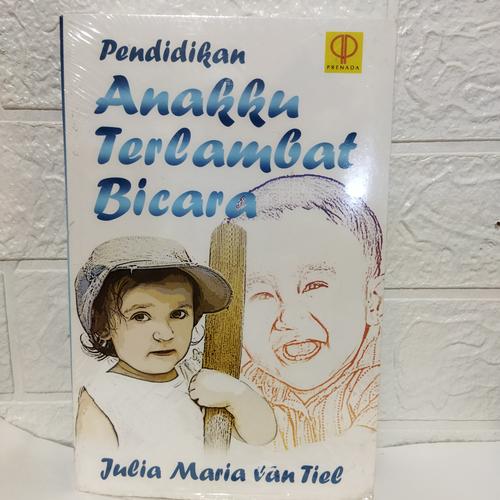 Jual BUKU PENDIDIKAN ANAK ANAK KU TERLAMBAT BICARA - Kota Bandung ...