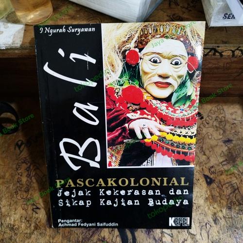 Jual Bali Pascakolonial Jejak Kekerasan Dan Sikap Kajian Budaya ...