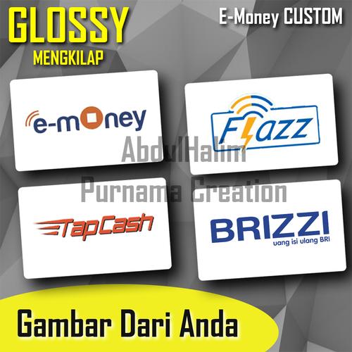 Jual Custom Emoney E-Money Brizzi Tapcash Flazz Custom GLOSSY ...
