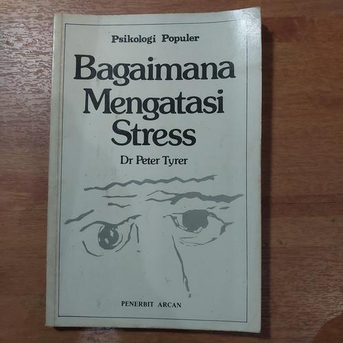 Jual Bagaimana Mengatasi Stress dr Peter tyrer psikologi populer - Kota ...