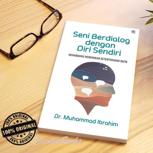 Jual Buku Seni Berdialog dengan Diri Sendiri - Dr. Muhammad Ibrahim - Kab. Sleman - CendoleBook ...