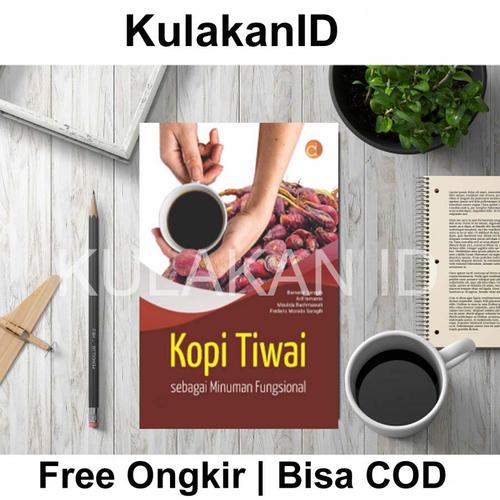 Jual Buku Kopi Tiwai Sebagai Minuman Fungsional - Kab. Bekasi ...