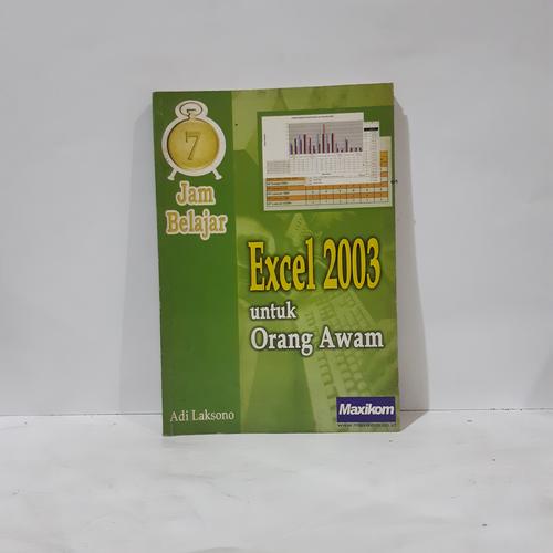 Jual 7 JAM BELAJAR EXCEL 2003 UNTUK ORANG AWAM BY ADI LAKSONO - Jakarta ...