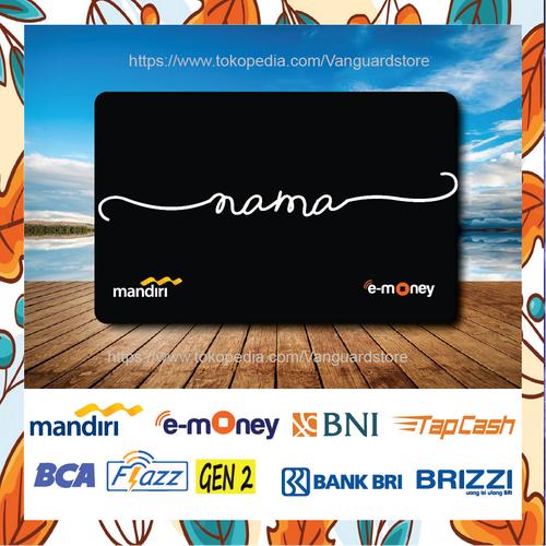 Jual KARTU EMONEY ETOLL DESIGN CUSTOM NAMA SUKA2 MANDIRI BRI BNI BCA 1 ...