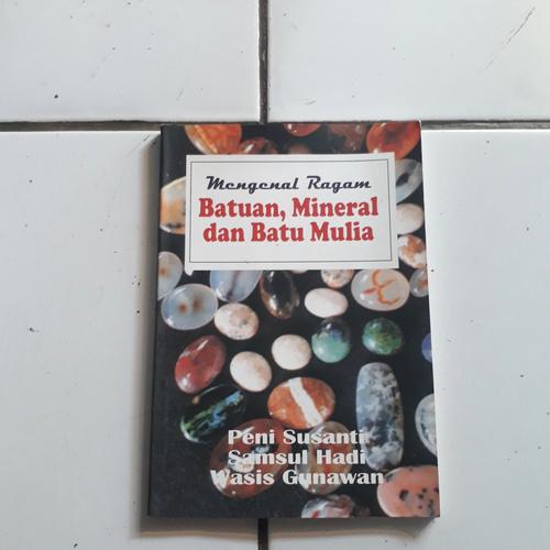 Jual MENGENAL RAGAM BATUAN MINERAL DAN BATU MULIA - PENI SUSANTI dkk F3 ...