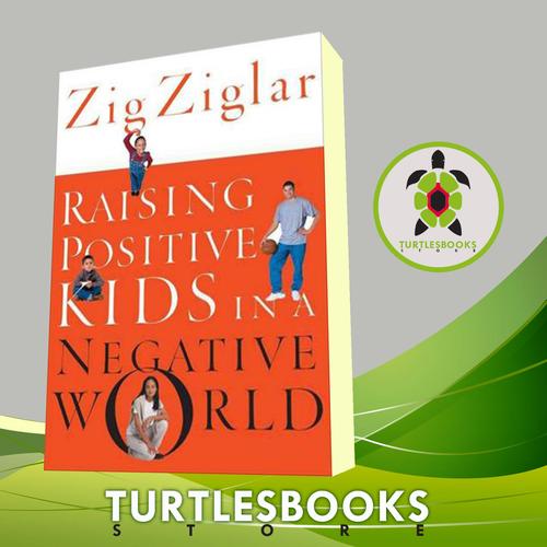 Jual Raising Positive Kids in a Negative World Zig Ziglar - Jakarta ...