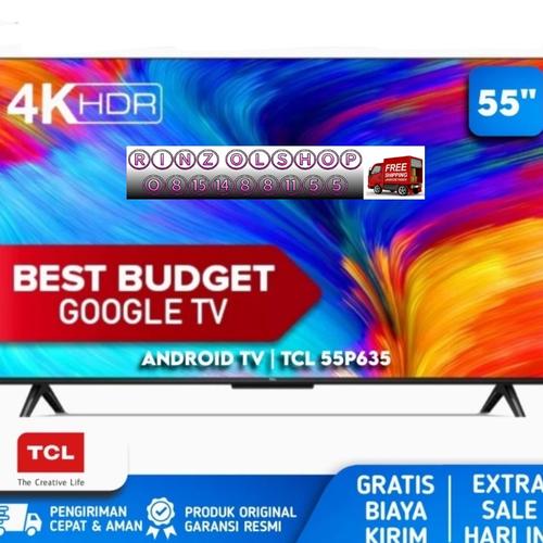 Promo LED TV TCL 55P635 GOOGLE ANDROID TV UHD 4K EDGELESS DIGITAL Cicil ...