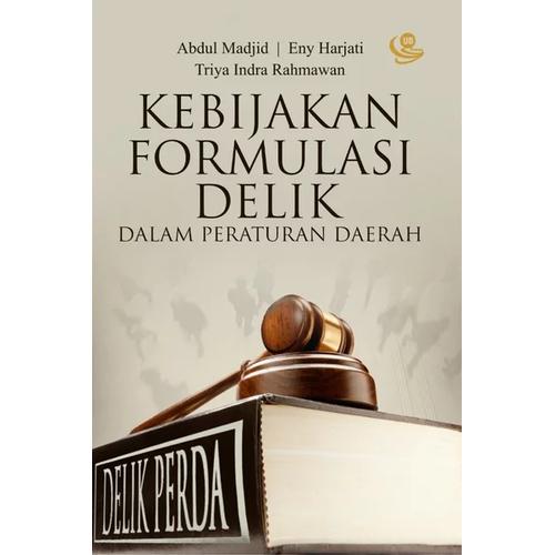Jual Buku Kebijakan Formulasi Delik dalam Peraturan Daerah - Kota ...