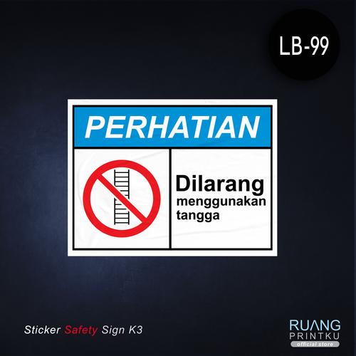 Jual Stiker Safety Sign K3 Rambu Dilarang Menggunakan Tangga - 20x15cm ...