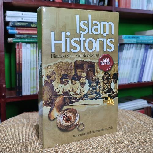 Jual BUKU ISLAM HISTORIS - Dinamika Studi Islam di Indonesia - Kota ...