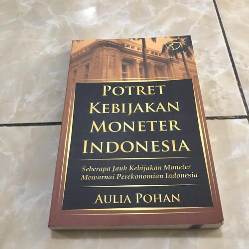 Jual BUKU POTRET KEBIJAKAN MONETER INDONESIA AULIA POHAN - Jakarta ...