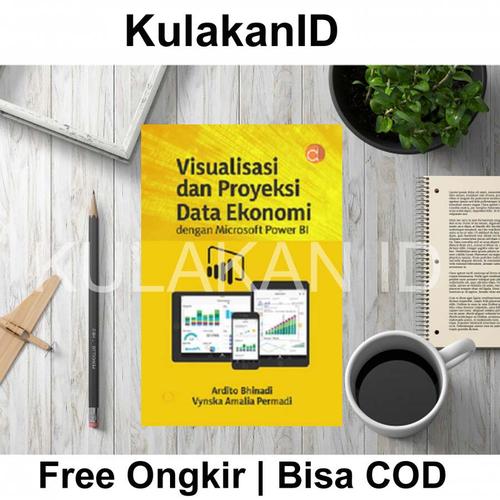 Jual Buku Visualisasi dan Proyeksi Data Ekonomi dengan Microsoft Power ...