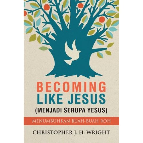 Jual Becoming Like Jesus (Menjadi Serupa Yesus) Menumbuhkan Buah-Buah ...