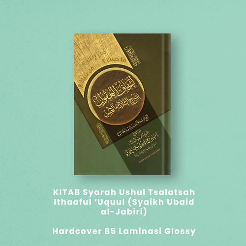 Jual KITAB Syarah Ushul Tsalatsah Ithaaful Uquul (Syaikh Ubaid al ...