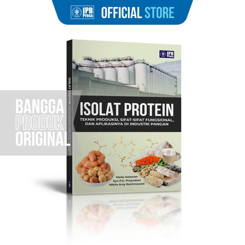 Jual Isolat Protein Teknik Produksi, Sifat-sifat Fungsional, dan ...