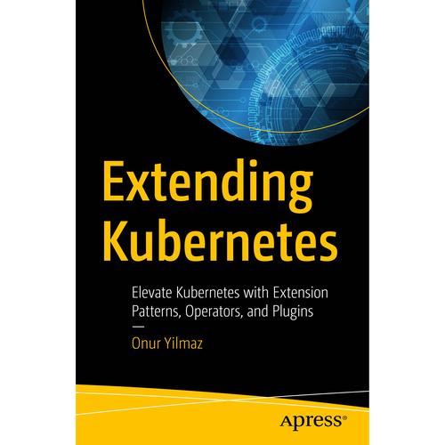Jual Buku Extending Kubernetes_ Elevate Kubernetes with Extension ...